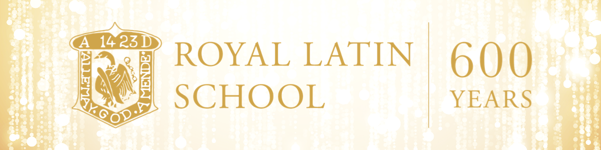 Our 600th Anniversary - Royal Latin School